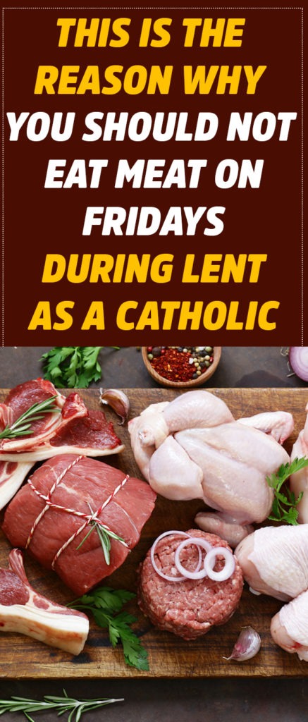 This is the Reason Why You Should Not Eat Meat on Fridays During Lent ...
